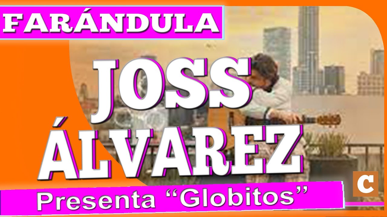 Joss Álvarez llega a enamorar a todos con "Globitos" - YouTube