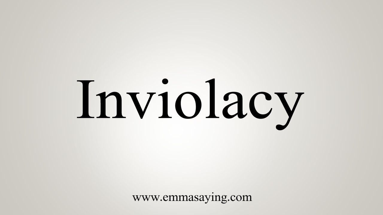 How To Say Inviolacy - YouTube