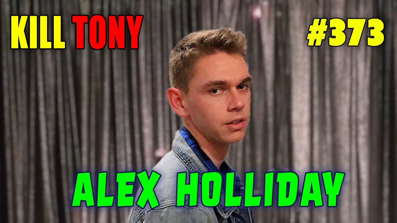 Alex Holliday - I take care of things - KILL TONY #373 - YouTube
