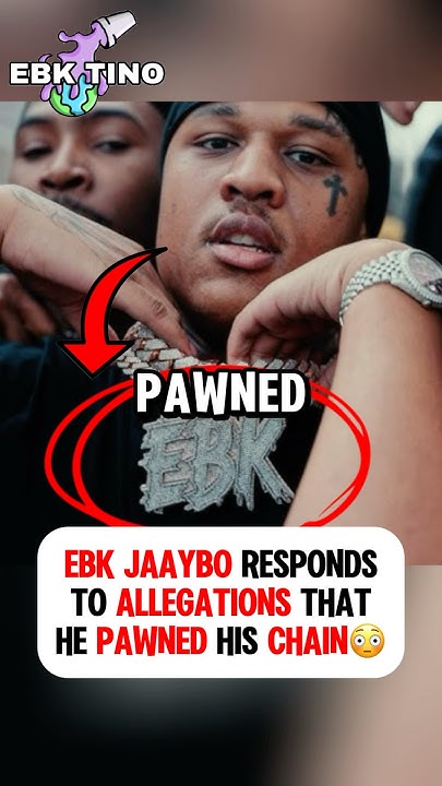 Ebk Jaaybo Responds To Allegations That He Pawned His Chain😳 - YouTube