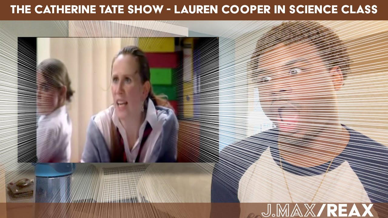 The Catherine Tate Show - Lauren Cooper in Science Class | REACTION ...