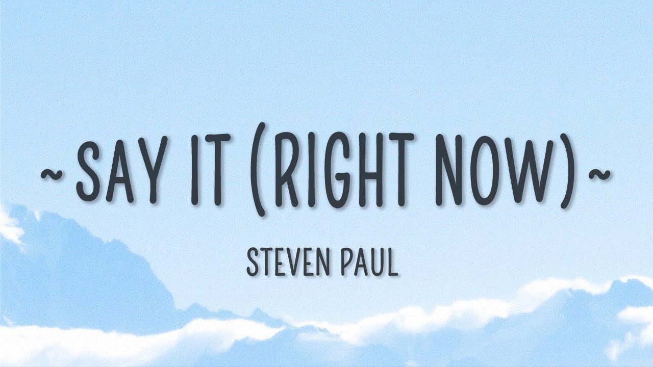 Steven Paul - Say It (Right Now)(Lyrics) #AzLyrics - YouTube