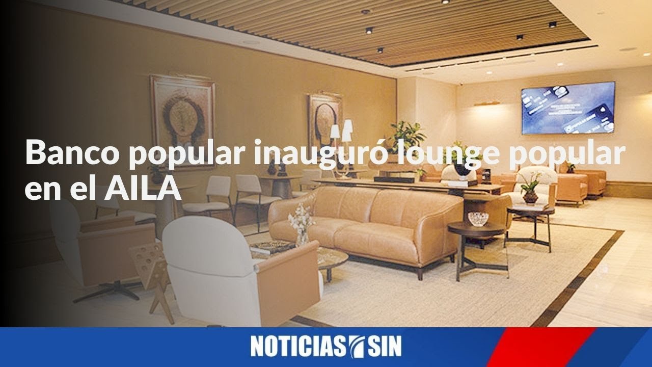 Banco popular inauguró lounge popular en el AILA - YouTube
