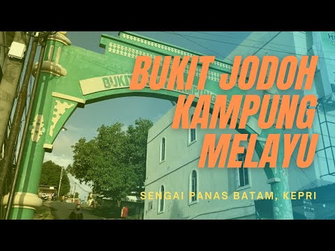 Suasana Bukit Jodoh Kampung Melayu Sungai Panas | Batam KEPRI