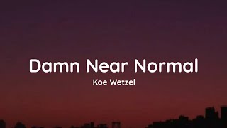Koe Wetzel - Damn Near Normal (lyrics) Chords - Chordify