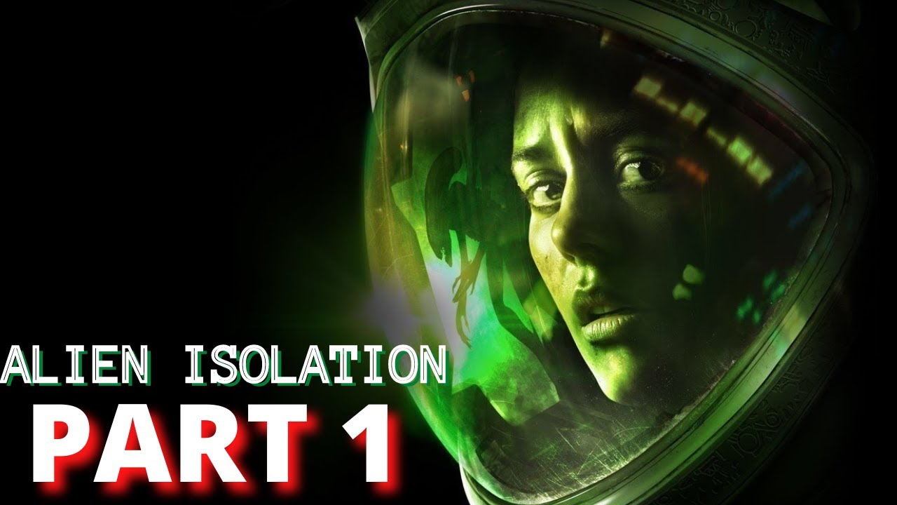 Alien Isolation Walkthrough Gameplay Part 1- Ripley - YouTube