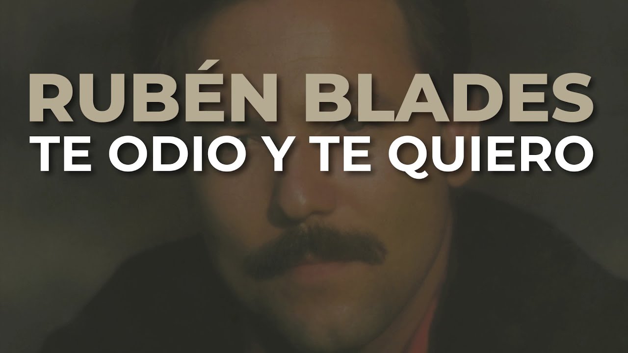 Rubén Blades - Te Odio y Te Quiero (Audio Oficial) - YouTube Music