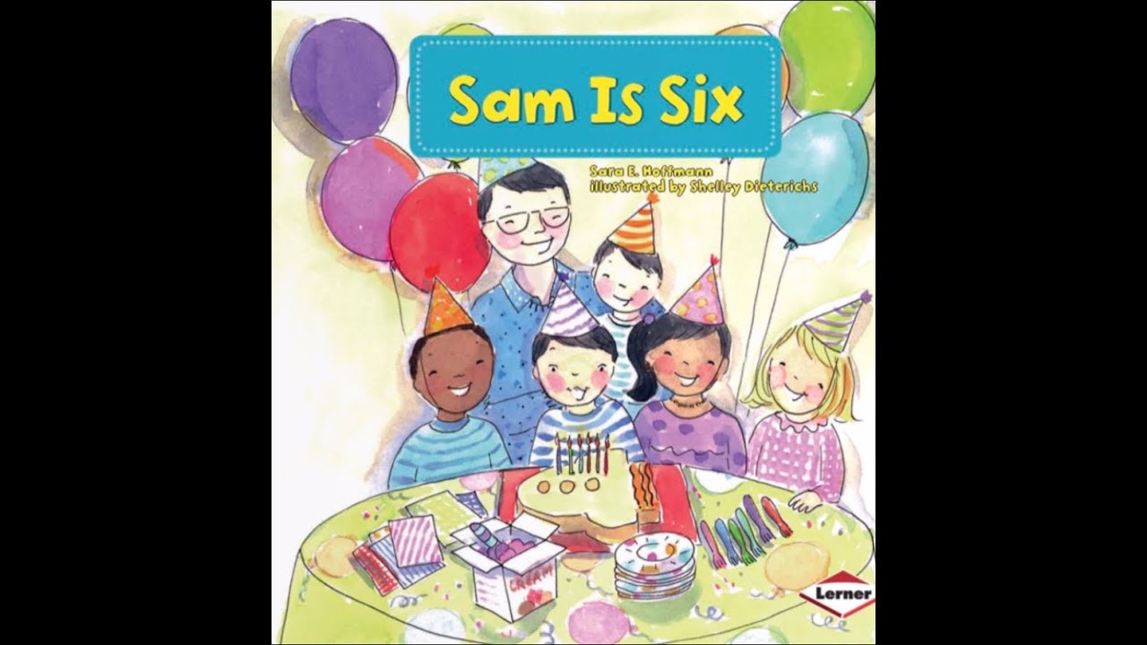 Sam is Six-Read Aloud-Beginner Reading-Stage 1-Storytime-Bedtime ...