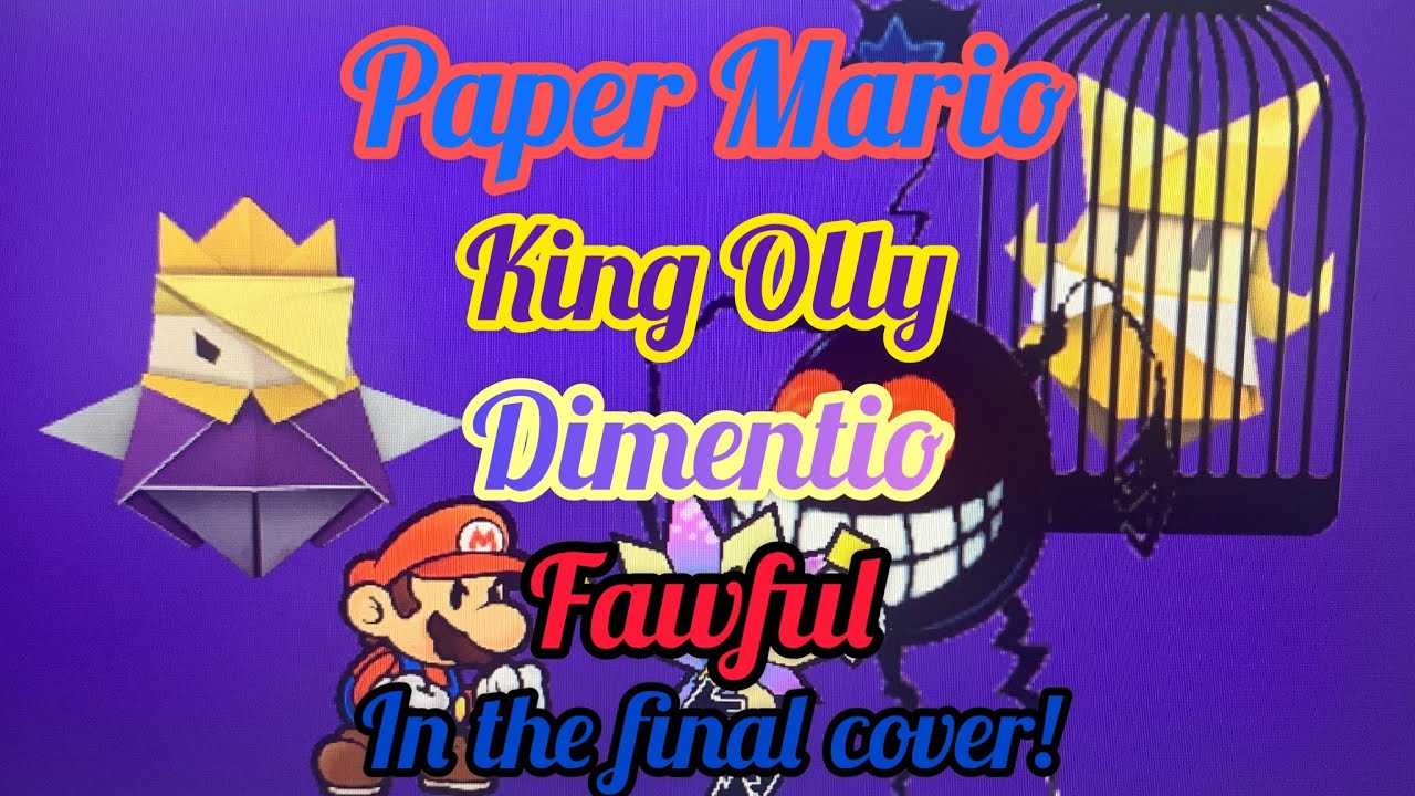 Paper Mario, King Olly, Dimentio, Fawful! (In the final cover!) Ft ...