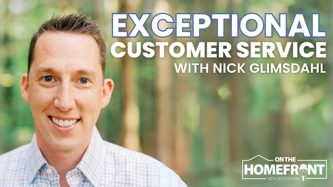 Human-Centered Customer Service | Nick Glimsdahl | On The Homefront #27 ...