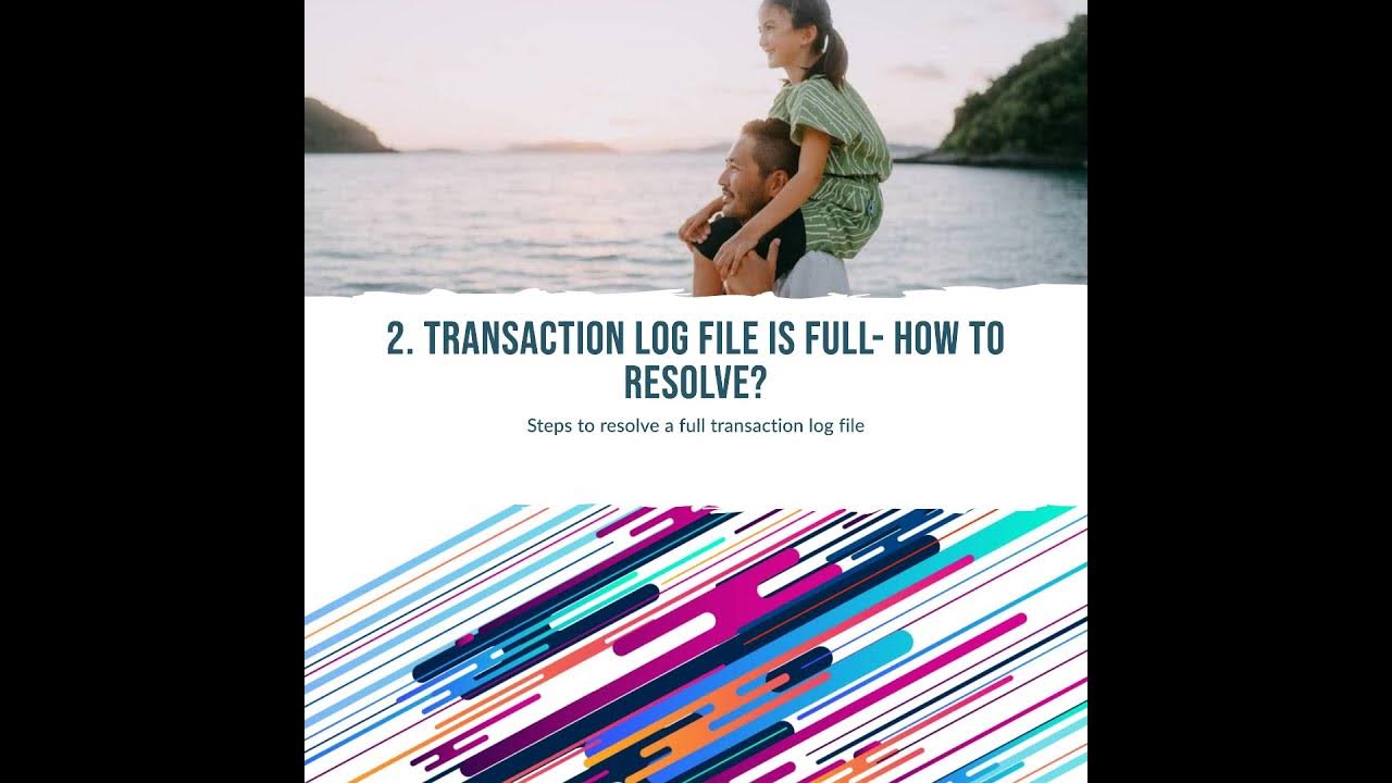 2. Transaction log file is full- How to resolve? - YouTube