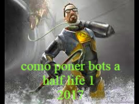 como poner bots a half life 1 /2017 - YouTube