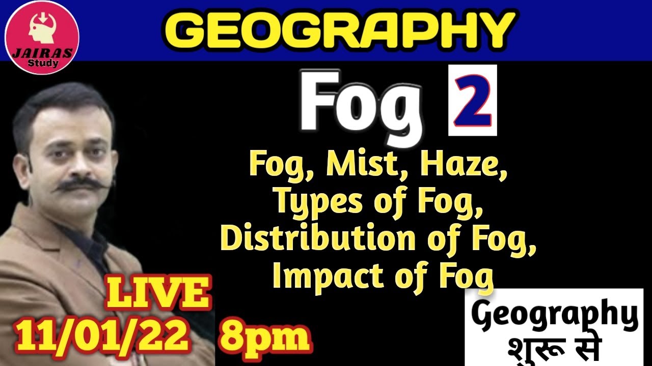 Fog -2| Types of Fog |Distribution of Fog | Impact of Fog |Fog Mist ...