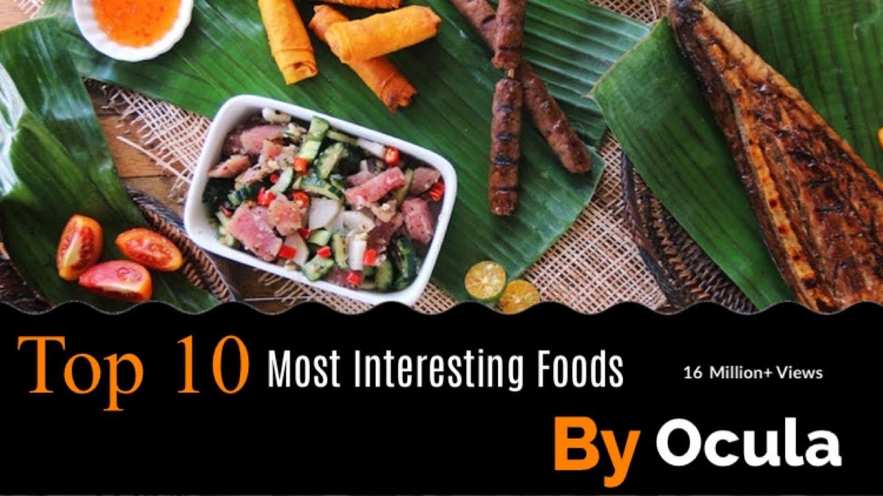 "The Top 10 Most Interesting Foods From Around the World" - YouTube