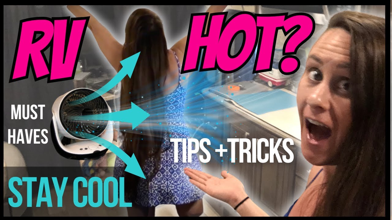 RV Living Tips, Tricks, & Ways To Keep Your RV Cool In The Summer (Hot ...