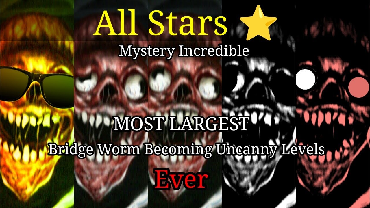 The MOST LARGEST Bridge Worm or Phase 30 Of Uncanny Becoming Uncanny ...