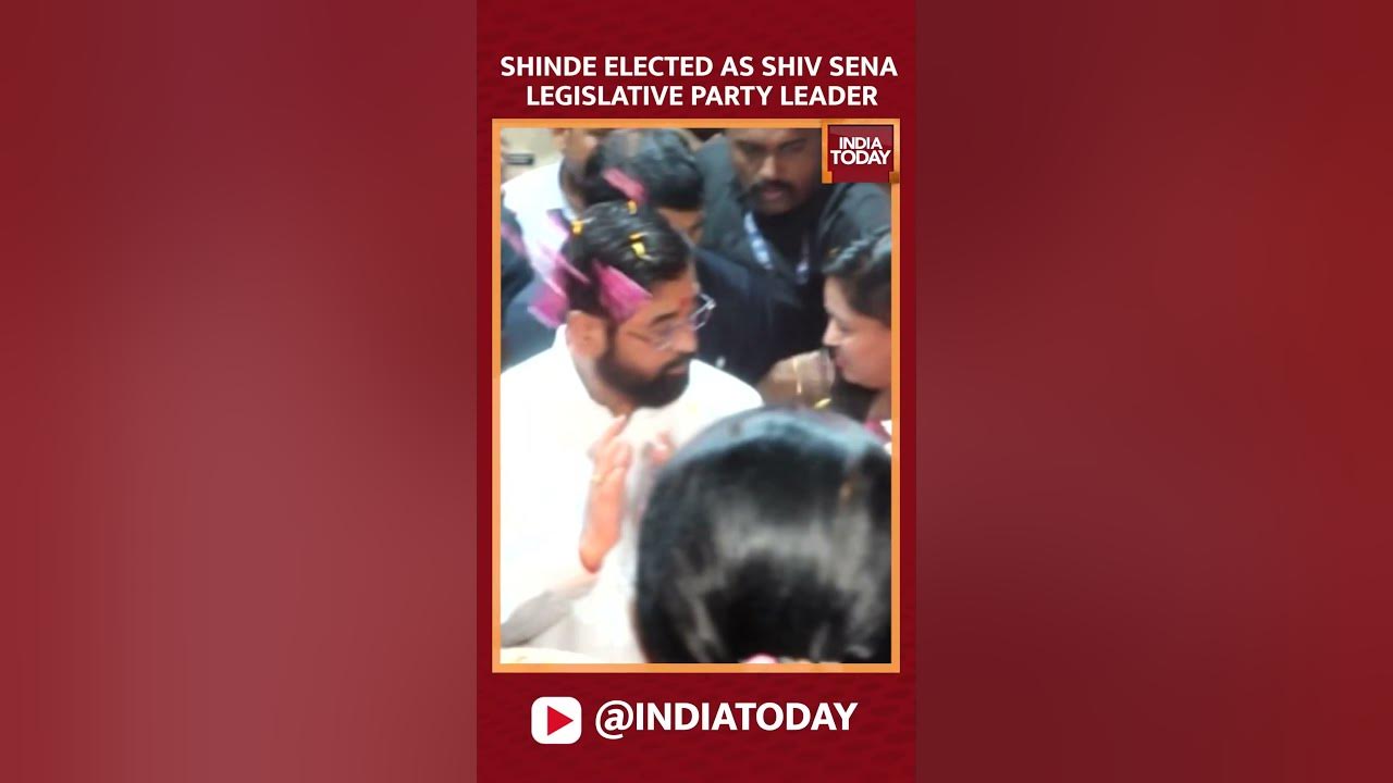 Eknath Shinde elected as the leader of Shiv Sena Legislative Party | India Today - YouTube
