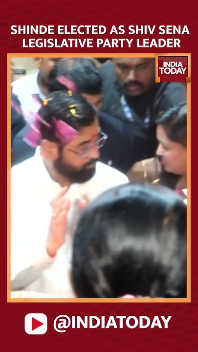Eknath Shinde elected as the leader of Shiv Sena Legislative Party | India Today - YouTube