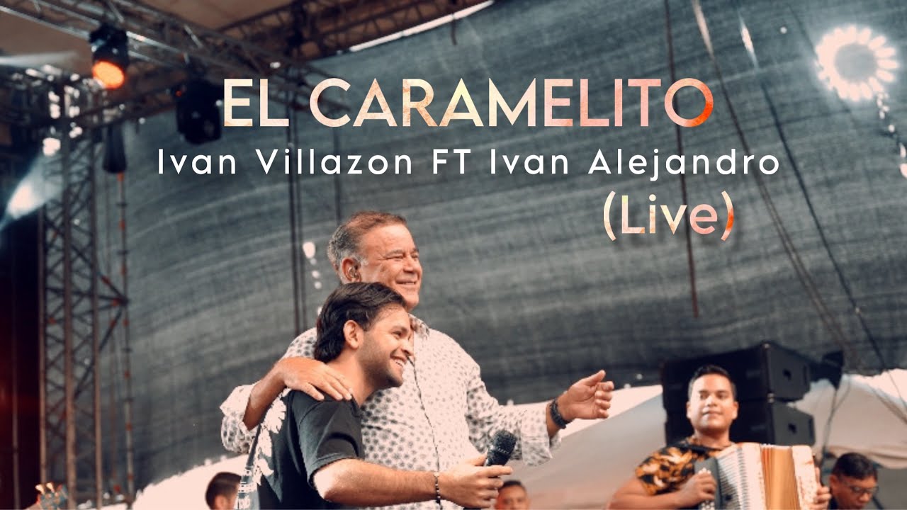 El Caramelito - Iván Villazón ft Iván Alejandro & Tuto Lopez (Live ...