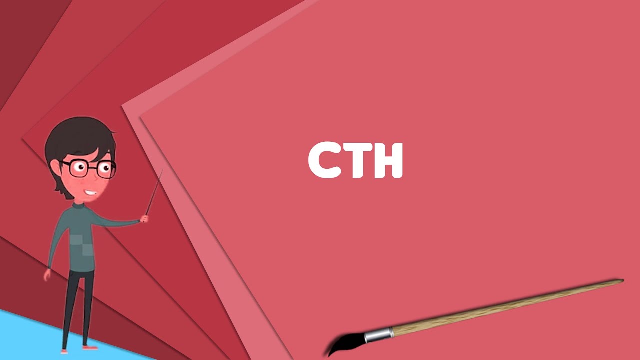 What is CTH (company)? Explain CTH (company), Define CTH (company ...