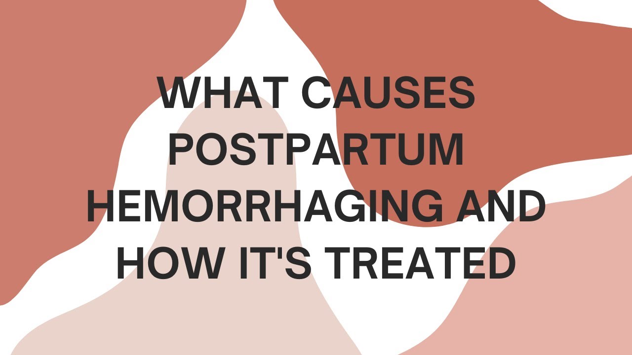 What Causes Postpartum Hemorrhaging and How It's Treated - YouTube