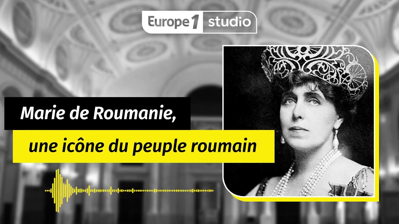 Au coeur de l'histoire - Marie de Roumanie, une icône du peuple roumain ...