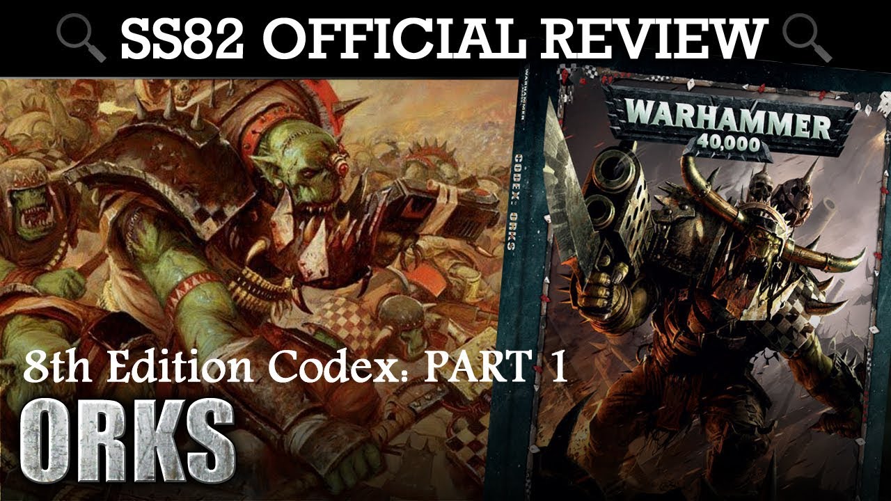 *NEW* Orks Codex REVIEW + TACTICA Warhammer 40K 8th Edition - PART 1 ...