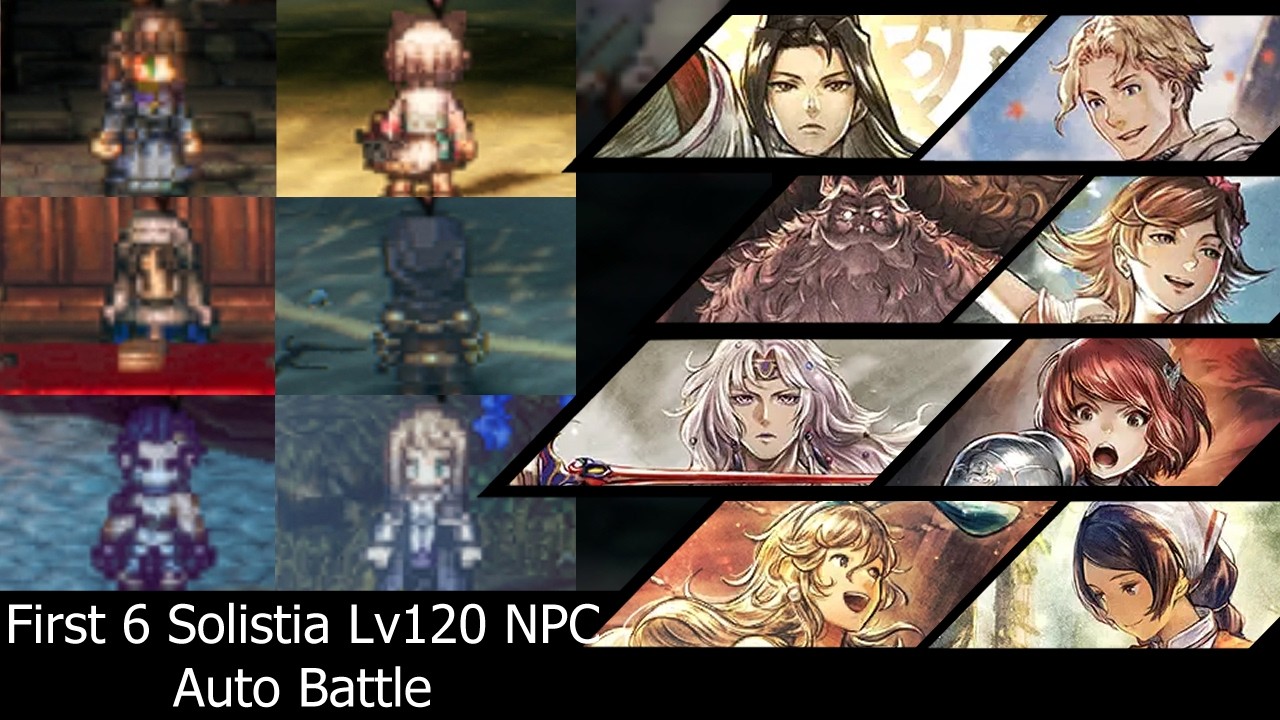 Octopath Traveler COTC [GL/SEA/KR] : First 6 Solistia Lv.120 NPCs "Auto ...