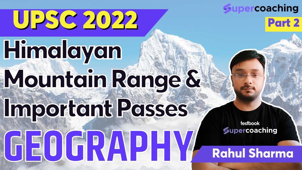Himalayan Mountain Range & Important Passes | Geography for UPSC CSE ...