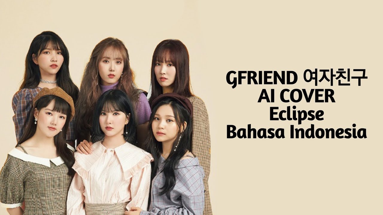 GFriend 여자친구 (AI Cover) - Eclipse MV Bahasa Indonesia - YouTube