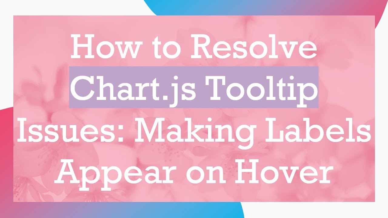 How To Resolve Chartjs Tooltip Issues Making Labels Appear On Hover Youtube
