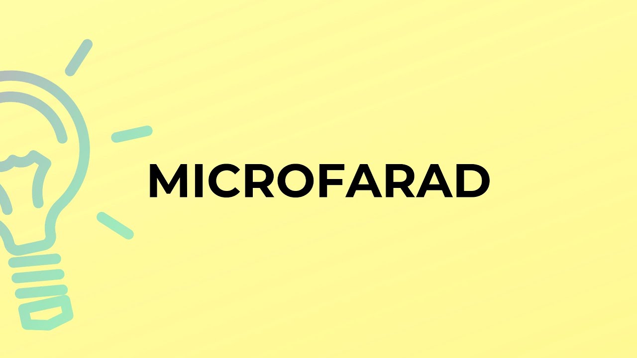 What is the meaning of the word MICROFARAD? - YouTube