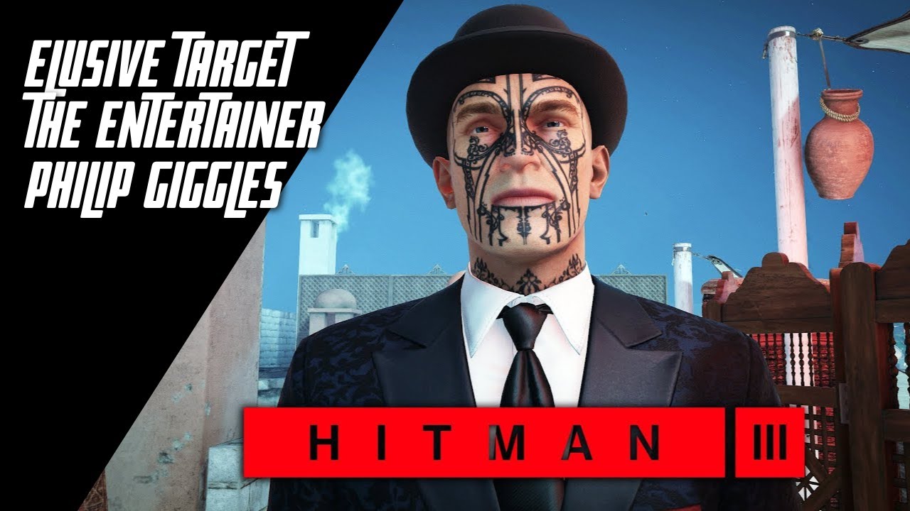 Hitman 3: Marrakesh - Elusive Target - The Entertainer - Philip Giggles ...