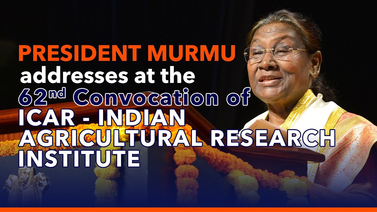 President Murmu addresses at the 62nd Convocation of ICAR-Indian ...
