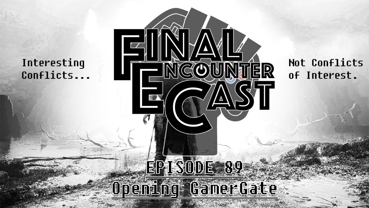 Final Encounter Cast - Episode 89 - Opening GamerGate - YouTube