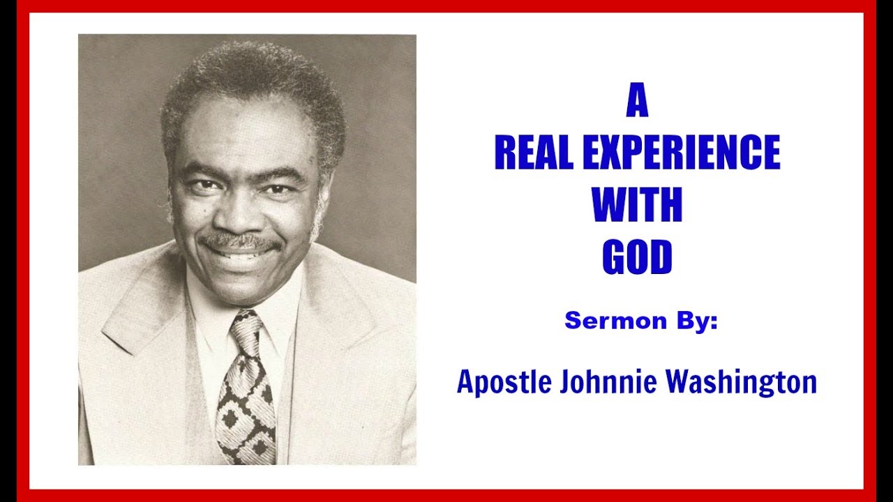 "A REAL EXPERIENCE WITH GOD" Apostle Johnnie Washington - YouTube