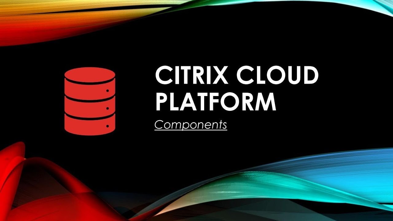 Citrix Cloud Platform Components - YouTube