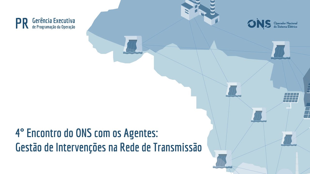 4° Encontro do ONS com os Agentes: Gestão de Intervenções na Rede de ...