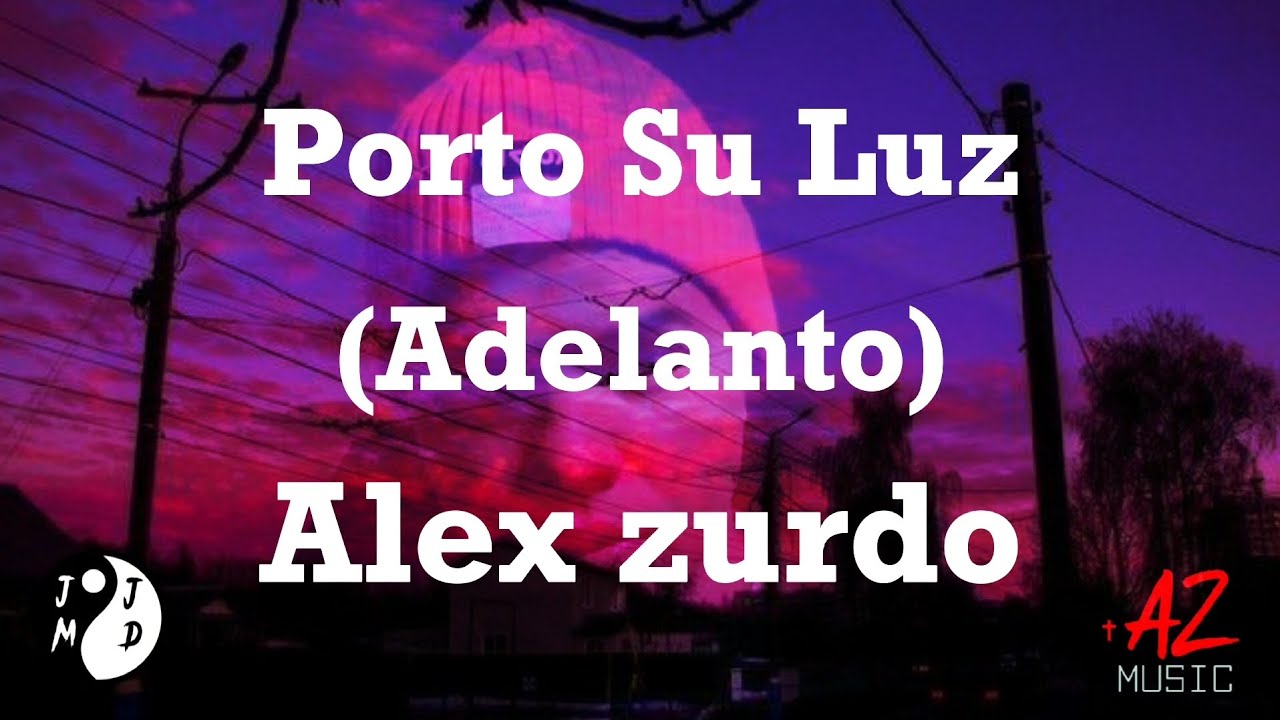 Alex Zurdo - Porto Su Luz (Adelanto | Vídeo Letras) || (By.JamderMusic ...