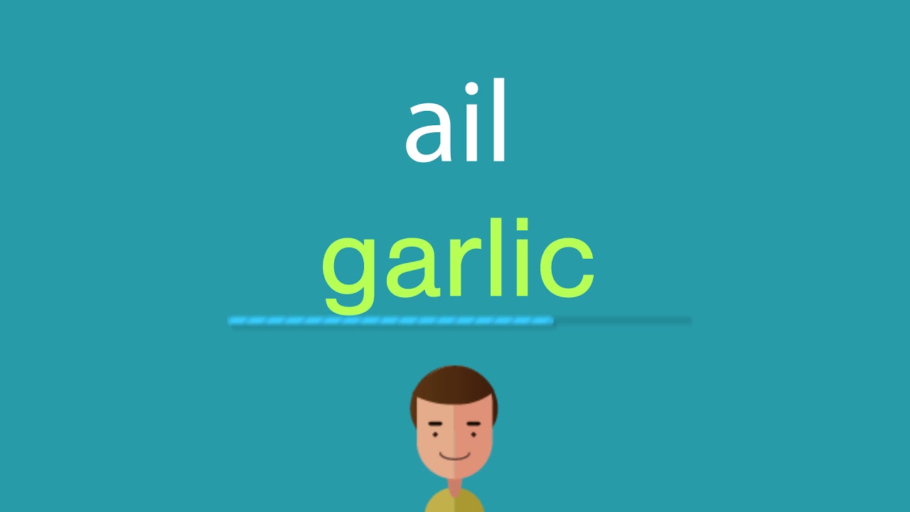 Comment dire ail en anglais - YouTube