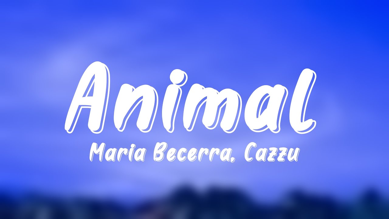 Animal - Maria Becerra, Cazzu (Lyrics Version) 🏕 - YouTube