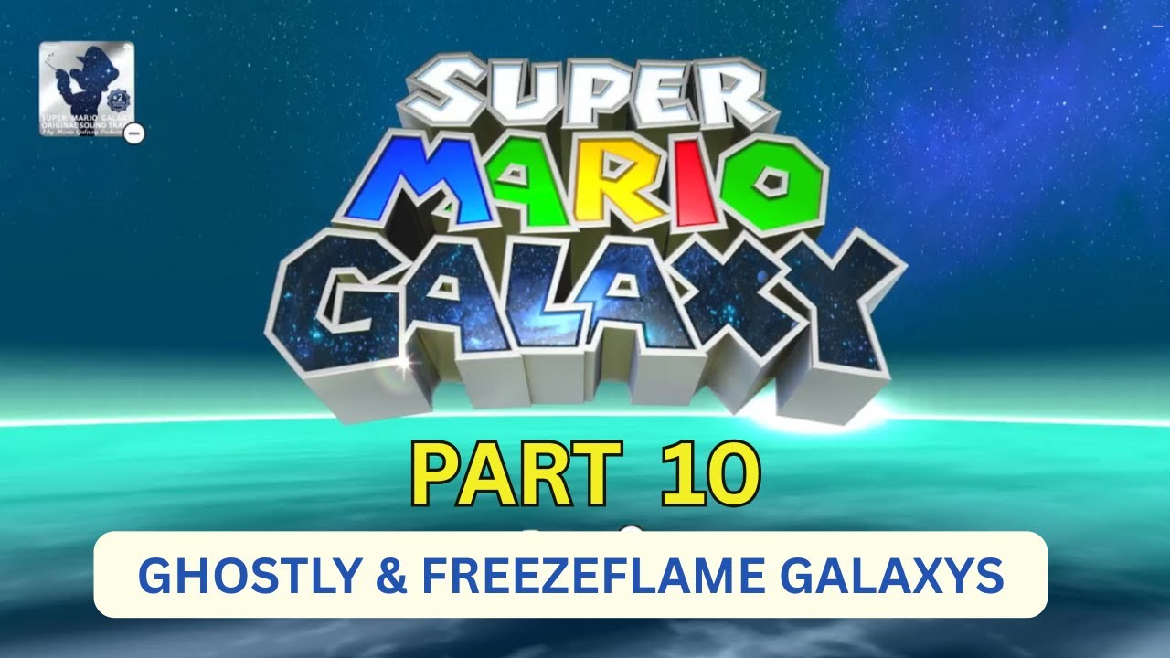 GHOSTLY GALAXY - FREEZEFLAME GALAXY - SUPER MARIO GALAXY - PART 10 ...