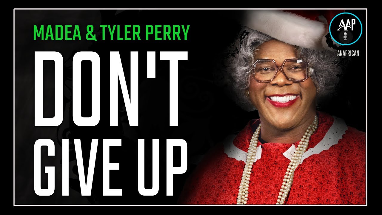 Tyler Perry Madea's Life Changing Advice 16 | DON'T GIVE UP 2022 ...