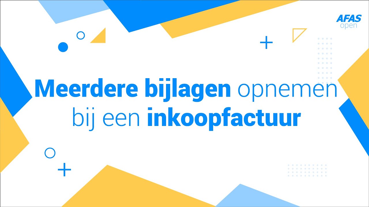 Meerdere bijlagen opnemen bij een inkoopfactuur - AFAS Open 2021 - YouTube