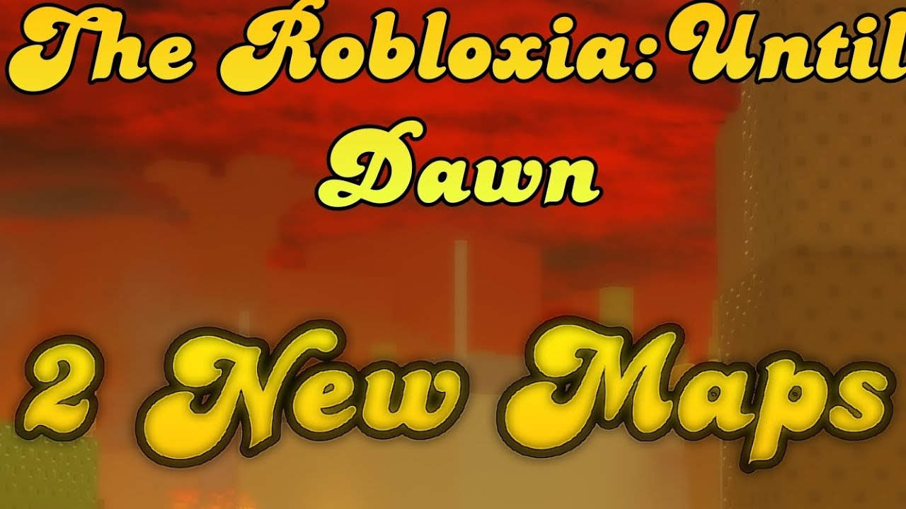 2 New Maps - Gameplay | The Robloxia: Until Dawn - YouTube