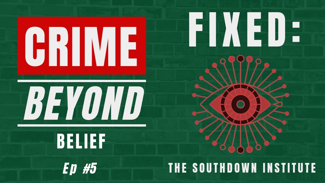 Fixed: The Southdown Institute (Part One) | Crime Beyond Belief Ep. #5 ...