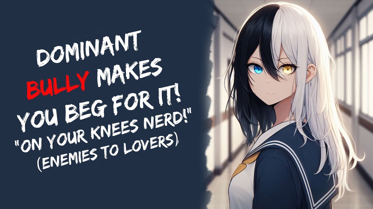 Dominant Bully Makes You Beg For It! "On Your Knees Nerd!" ASMR ...