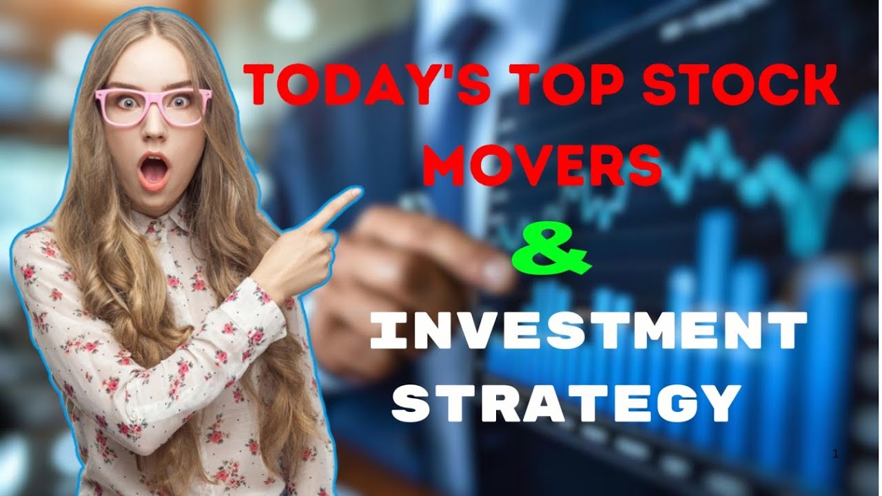 Today's Top Stock Movers & Your Ultimate Investment Strategy! - YouTube