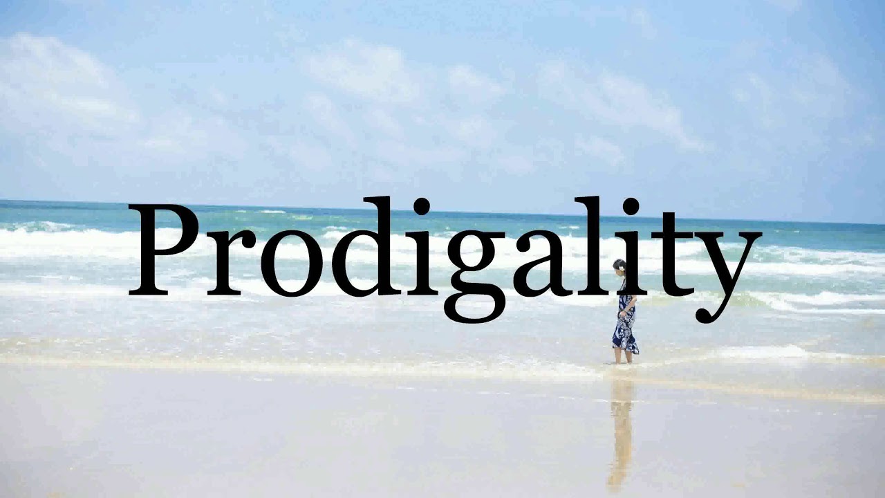 How To Pronounce Prodigality Pronunciation Of Prodigality YouTube how-to-pronounce-prodigality-pronunciation-of-prodigality-youtube