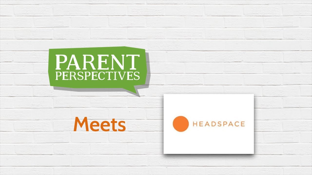 Headspace and Parent Perspectives - YouTube